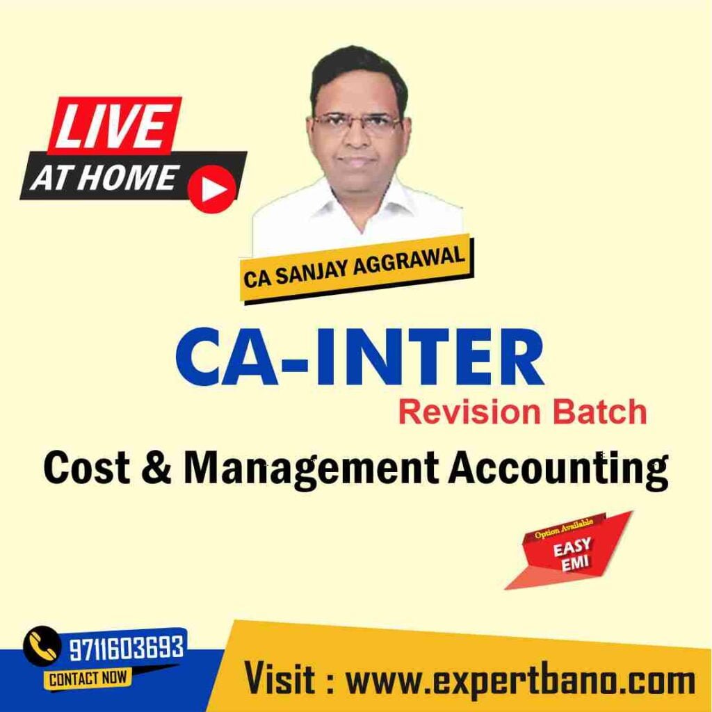 CA Inter Cost And Management Accounting Revision Batch By CA Sanjay Aggarwal